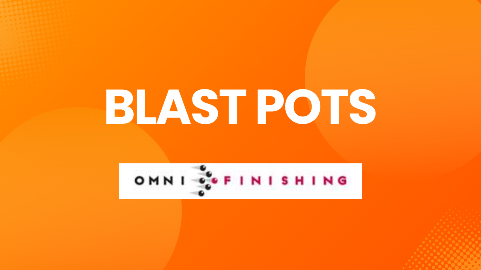 Blast Pots - Omnifinishing